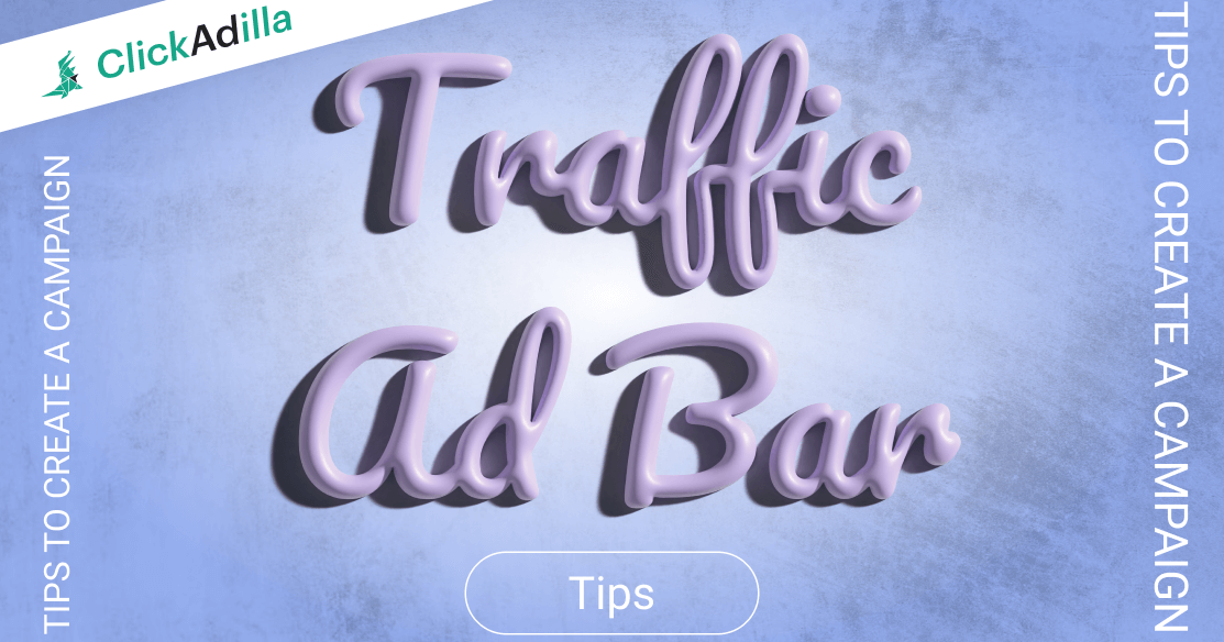 Traffic ad bar review: tips to create a campaign | ClickAdilla AD Network