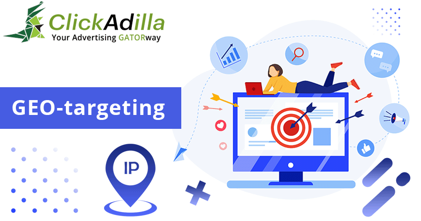 Benefits and effectiveness of GEO-targeting advertising | ClickAdilla ...