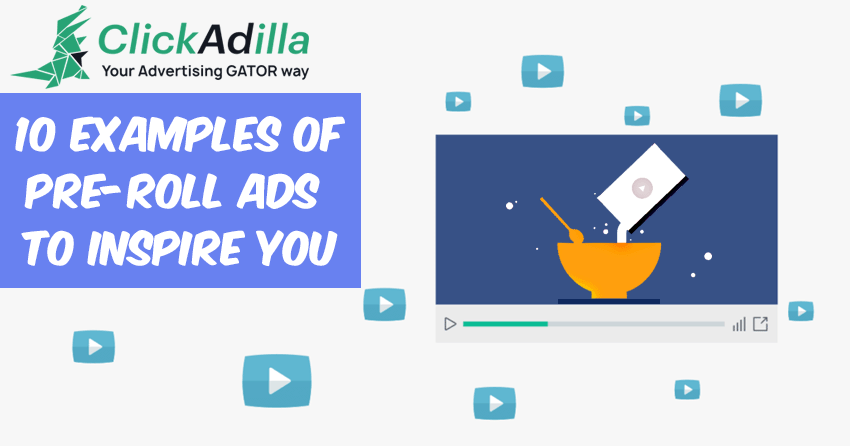 Pre-roll video ad creatives | ClickAdilla AD Network