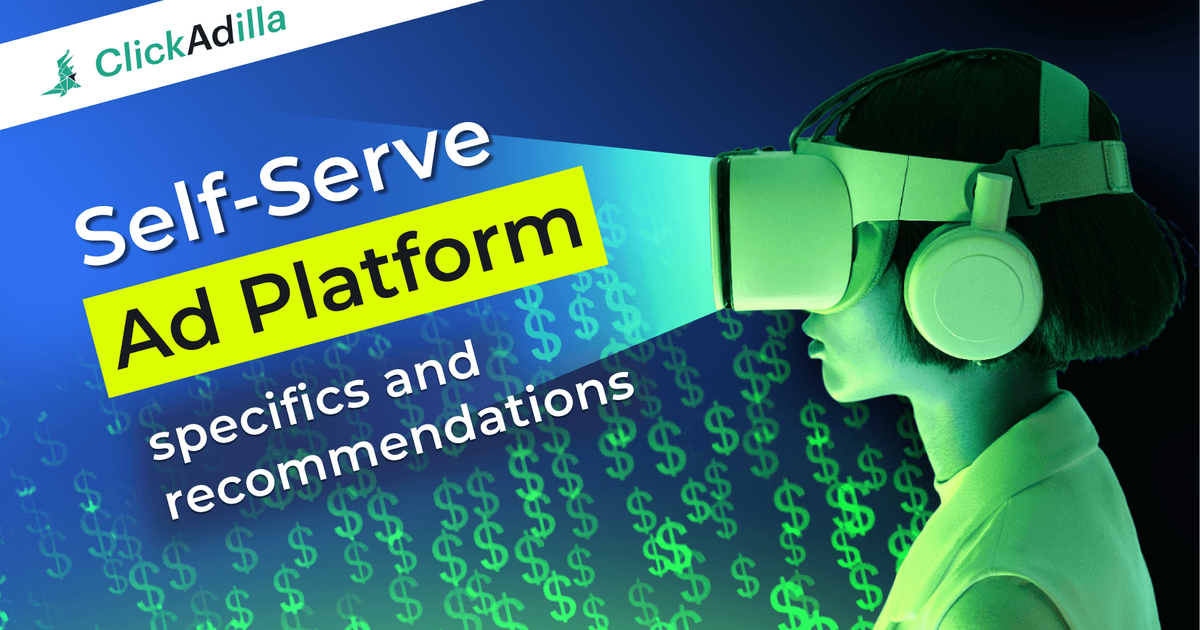 The types of self serve ad platforms: specifics and recommendations | ClickAdilla AD Network