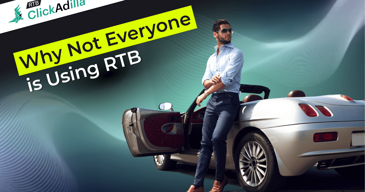 Why Not Everyone Uses RTB: Debunking common misconceptions | ClickAdilla AD Network