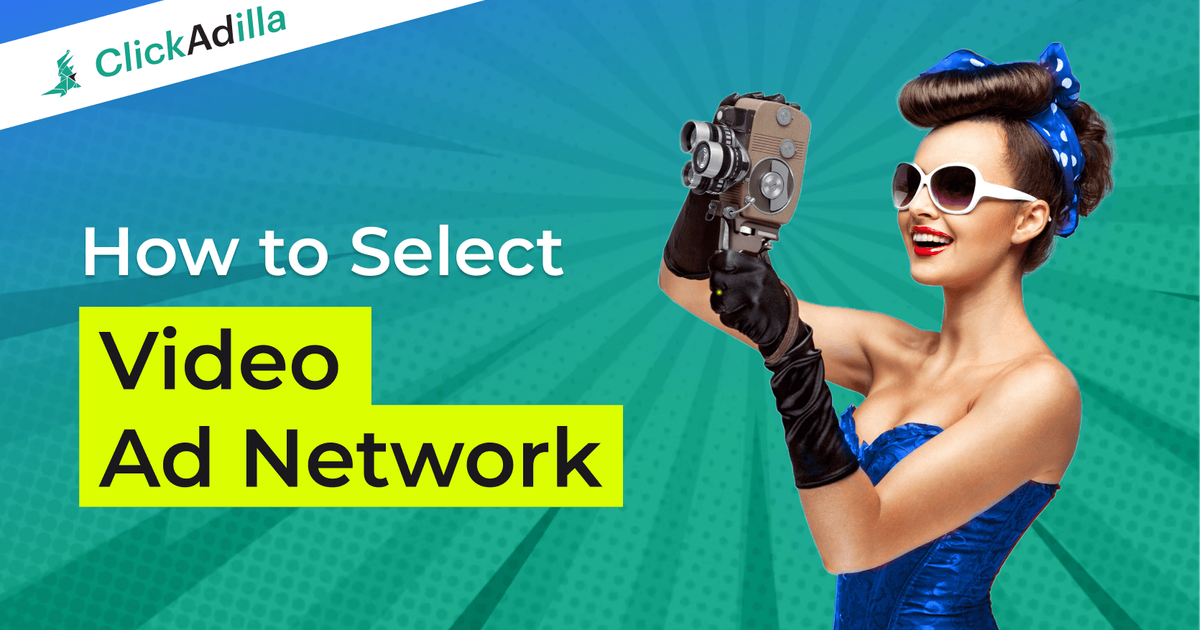 Small but complete guide to choose video ad networks | ClickAdilla AD ...
