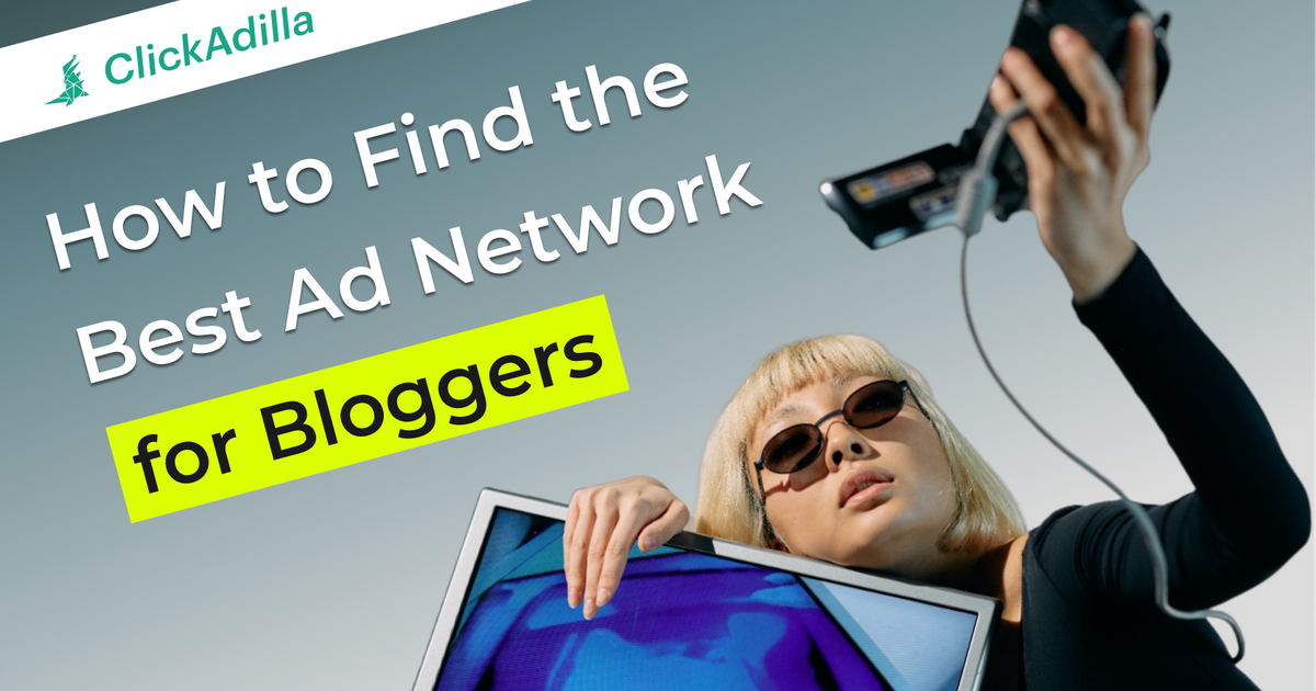Full guide: how to find the best ad networks for bloggers | ClickAdilla ...