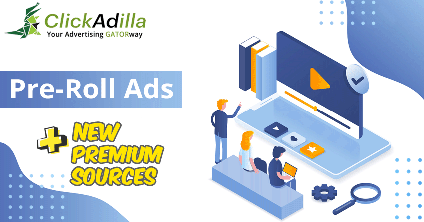 Raise brand awareness with our New Premium sources | ClickAdilla AD Network